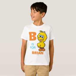 B is for Big Bird | Add Your Name T-Shirt | Zazzle