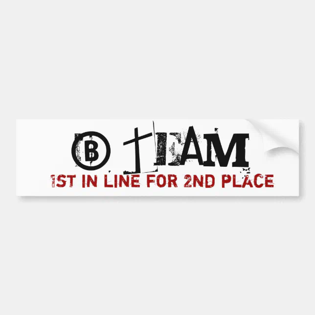 B team Bumper Sticker | Zazzle