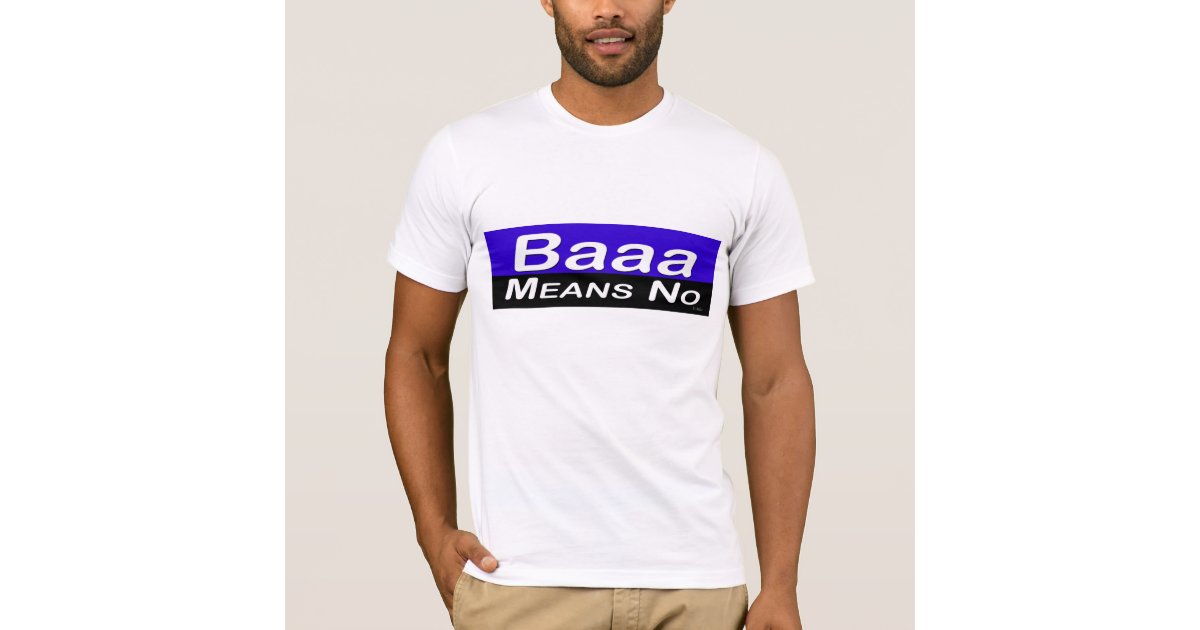Baaa Means No T-Shirt | Zazzle