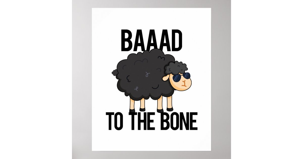 Baad To The Bone Funny Black Sheep Pun Poster | Zazzle