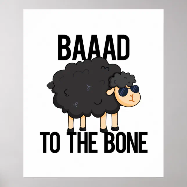 Baad To The Bone Funny Black Sheep Pun Poster | Zazzle