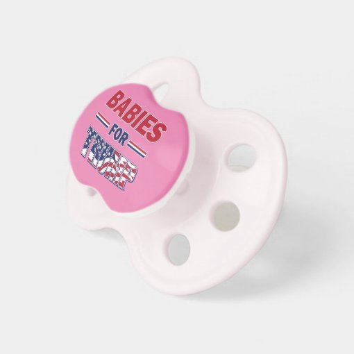 Babies for Trump Pacifier | Zazzle
