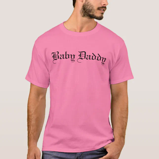 Baby Daddy T-Shirt | Zazzle