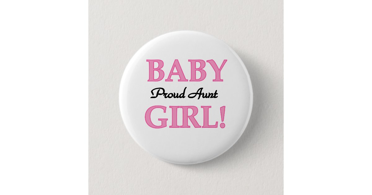 Baby Girl Proud Aunt Pinback Button | Zazzle