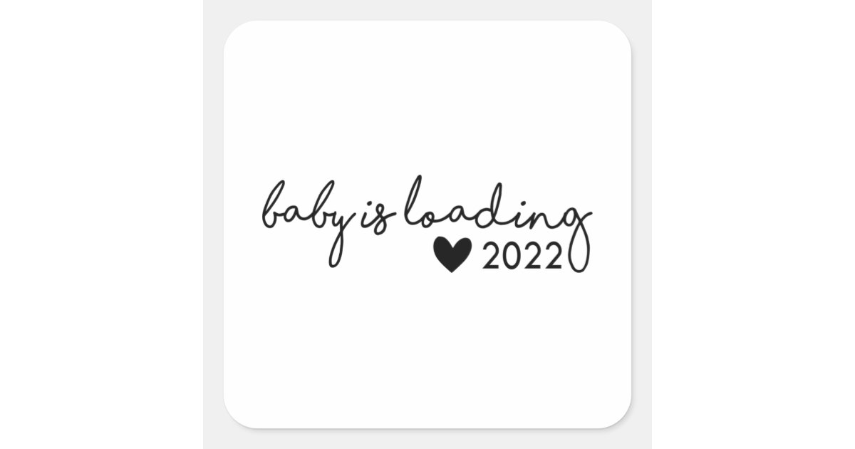 Baby Is Loading 2022 Square Sticker | Zazzle