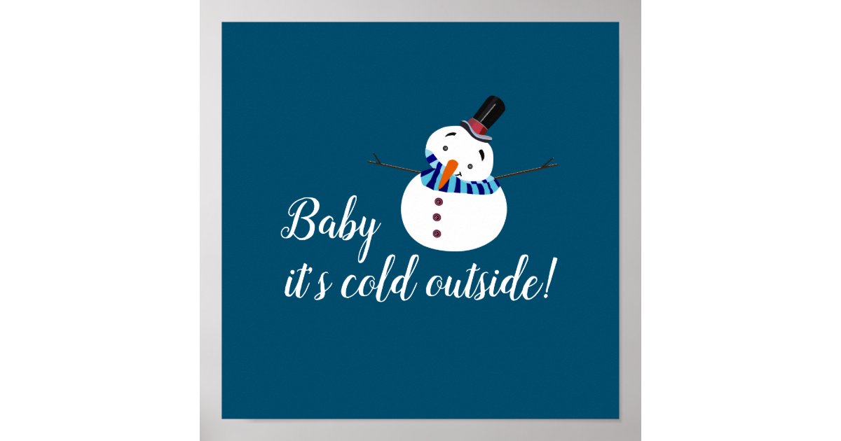 Baby It's Cold Outside, Blue Snowman Poster | Zazzle