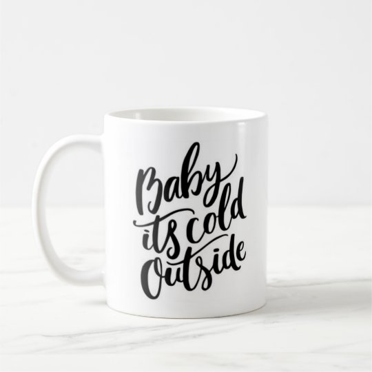 Baby It's Cold Outside Coffee Mug | Zazzle.com