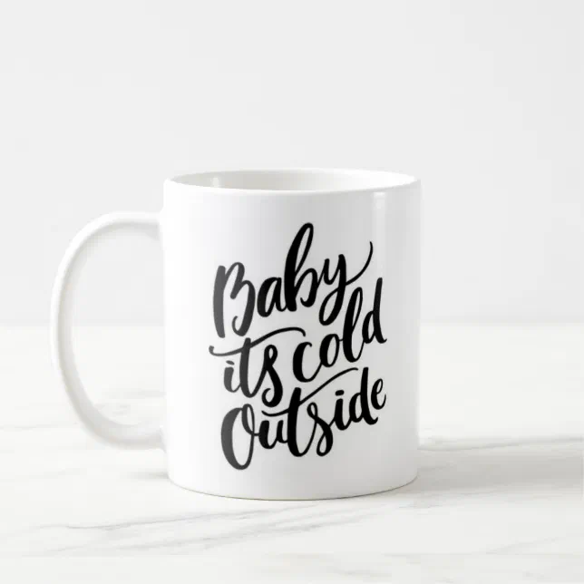 Baby It's Cold Outside Coffee Mug | Zazzle