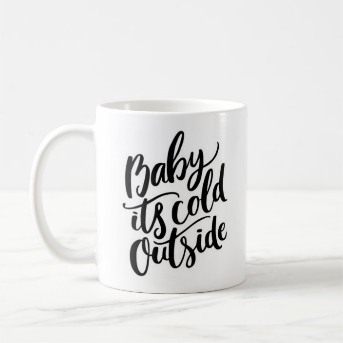 Baby It's Cold Outside Coffee Mug | Zazzle.com