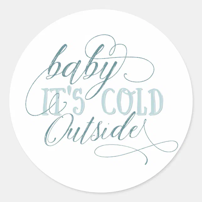 Baby It's Cold Outside Script Quote Sticker | Zazzle