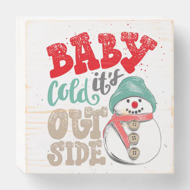 Baby It's Cold Outside Wooden Box Sign | Zazzle