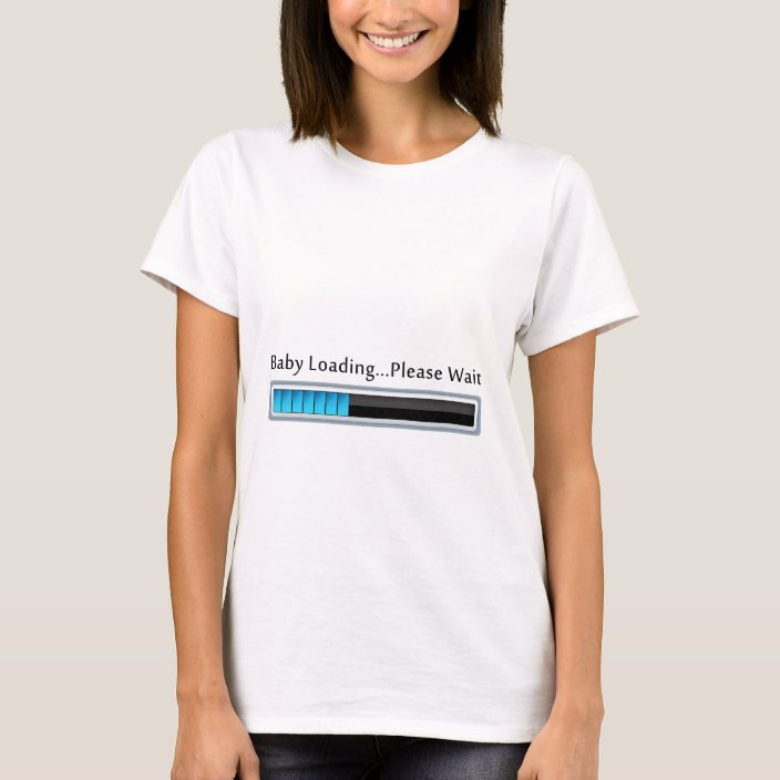 Baby Loading...Please Wait Maternity Shirt | Zazzle.com