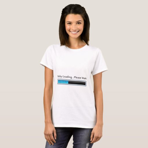 Baby Loading...Please Wait Maternity Shirt | Zazzle