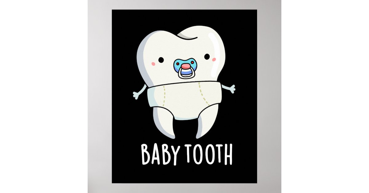 Baby Tooth Funny Teeth Pun Dark BG Poster | Zazzle