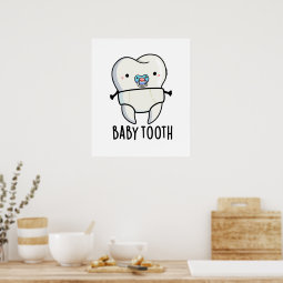 Baby Tooth Funny Teeth Pun Poster | Zazzle