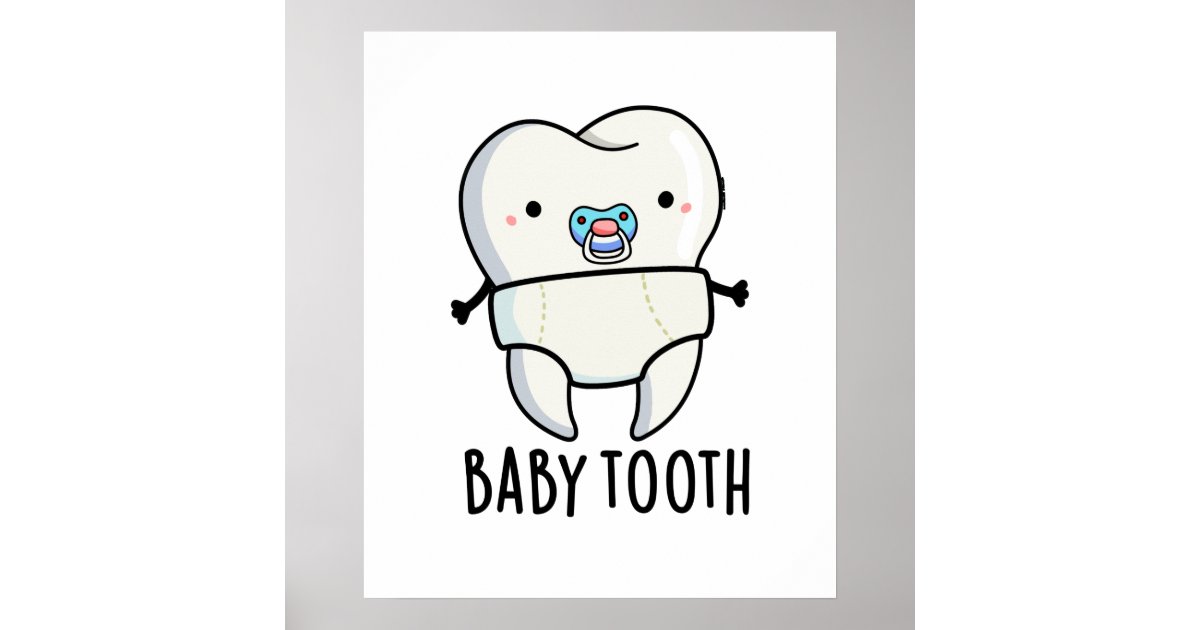 Baby Tooth Funny Teeth Pun Poster | Zazzle