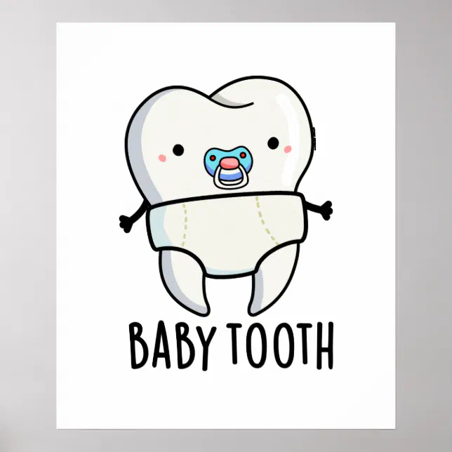 Baby Tooth Funny Teeth Pun Poster | Zazzle