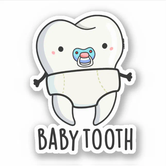 Baby Tooth Funny Teeth Pun Sticker | Zazzle