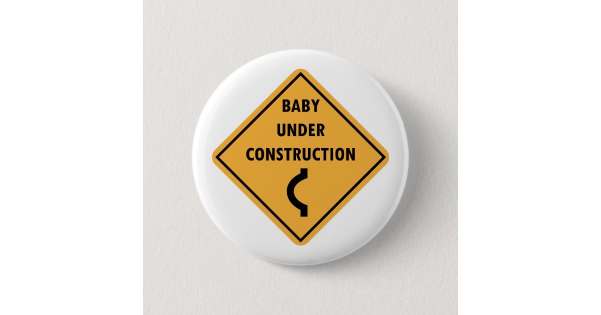 Baby Under Construction Button | Zazzle