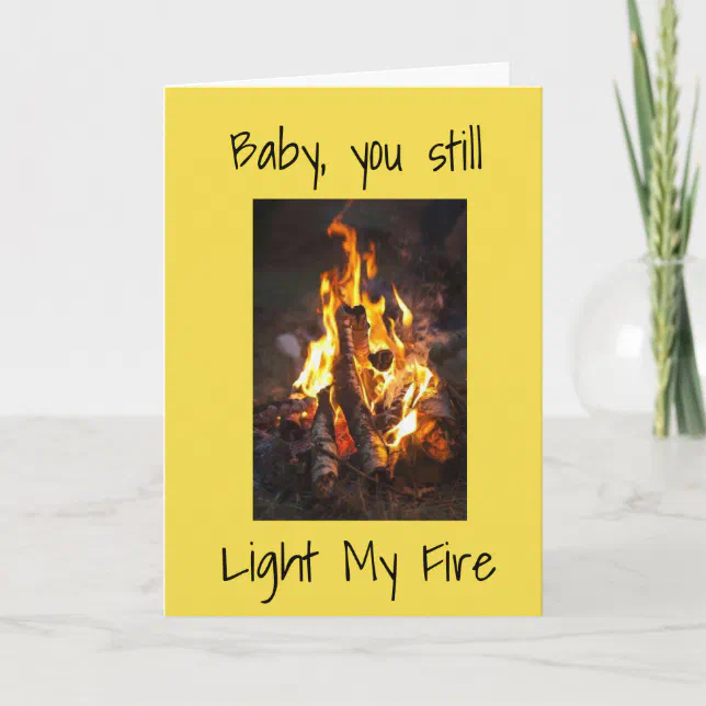 *BABY YOU STILL LIGHT MY FIRE/MY LIFE* ANNIVERSARY CARD | Zazzle
