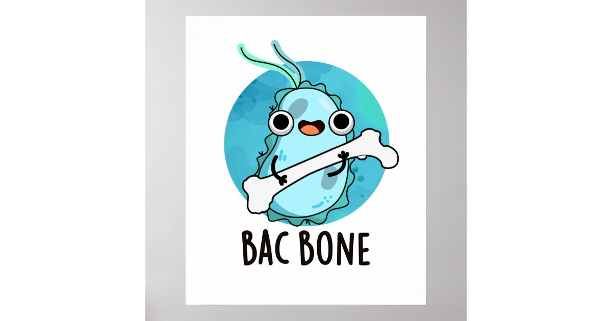 Bac Bone Funny Bacteria Pun Poster | Zazzle