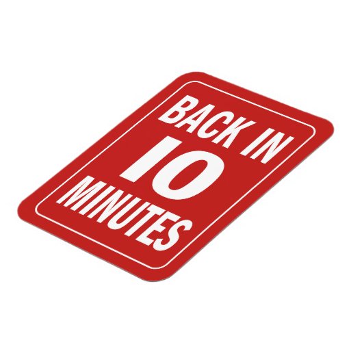 Back in 10 minutes magnet | Zazzle