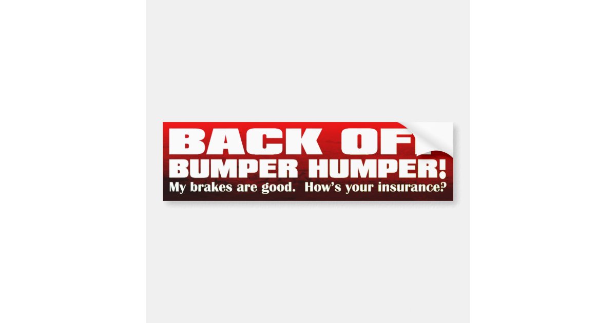 Back Off Bumper Humper - Bumper Sticker | Zazzle