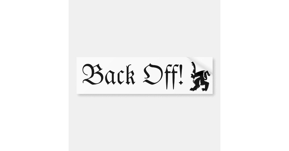 Back Off Bumper Sticker | Zazzle