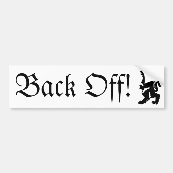 Back Off Bumper Sticker | Zazzle.com