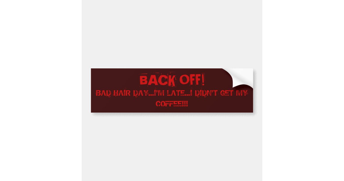 BACK OFF! . . . BUMPER STICKER | Zazzle