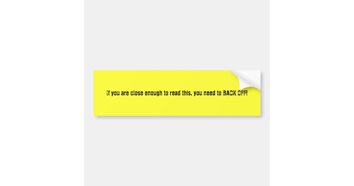 back off! bumper sticker | Zazzle