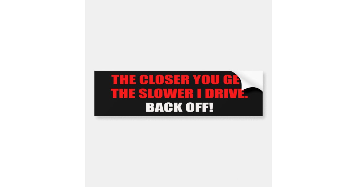 Back Off Bumper Sticker | Zazzle
