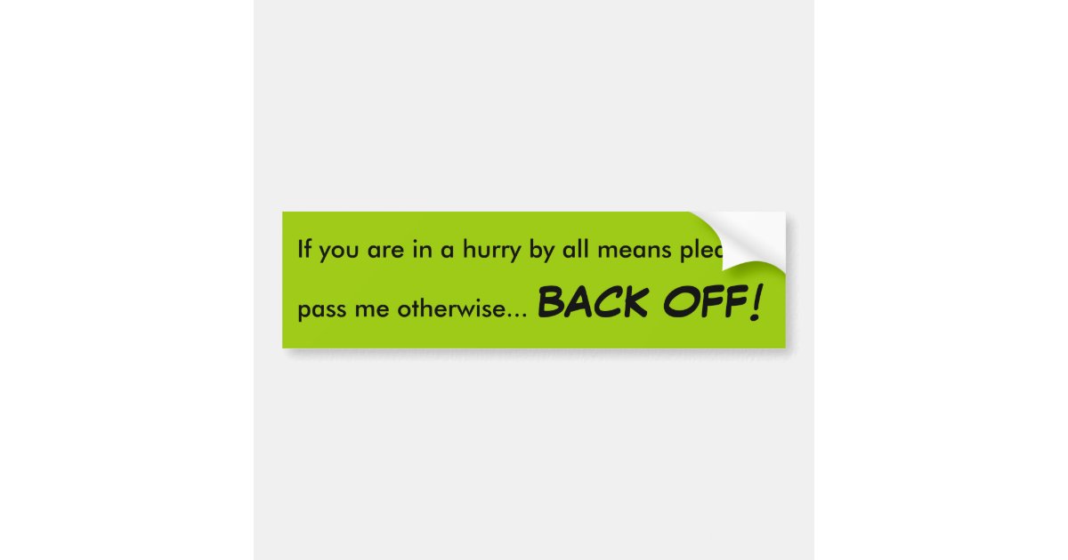 Back Off Bumper Sticker | Zazzle