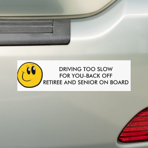 BACK OFF BUMPER STICKER FOR SENIOR CITIZENS | Zazzle