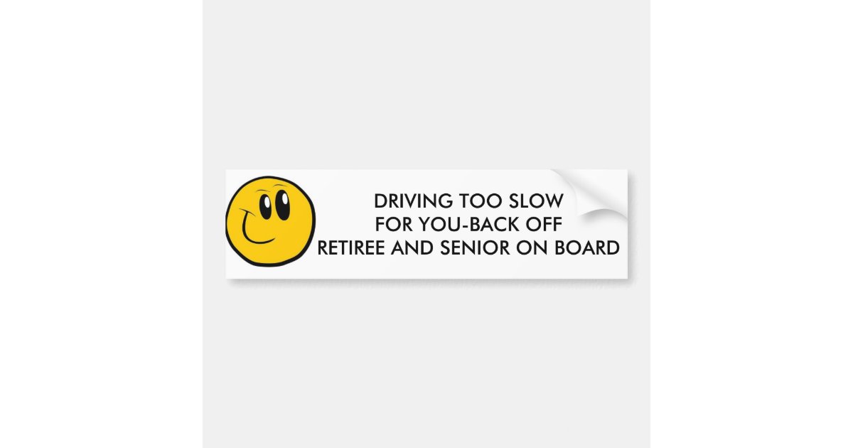 BACK OFF BUMPER STICKER FOR SENIOR CITIZENS | Zazzle