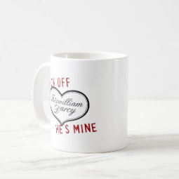 Back off He's Mine Mr. Darcy mug | Zazzle