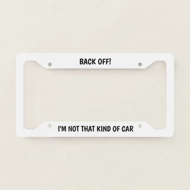 Back Off License Plate Frame | Zazzle