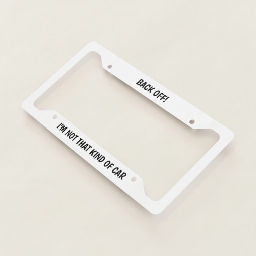 Back Off License Plate Frame | Zazzle