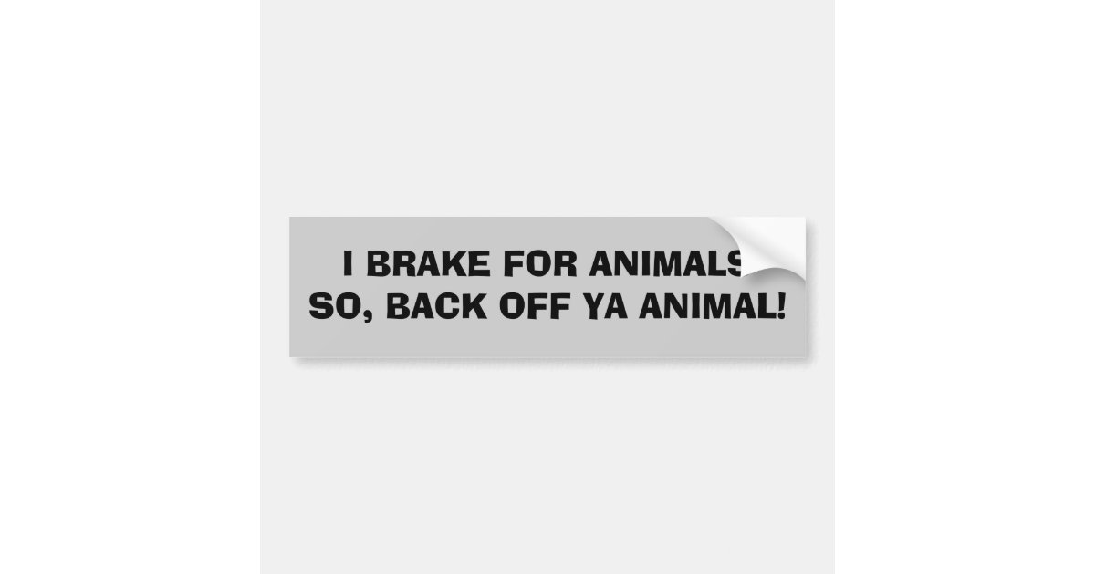 Back Off Ya Animal Bumper Sticker | Zazzle