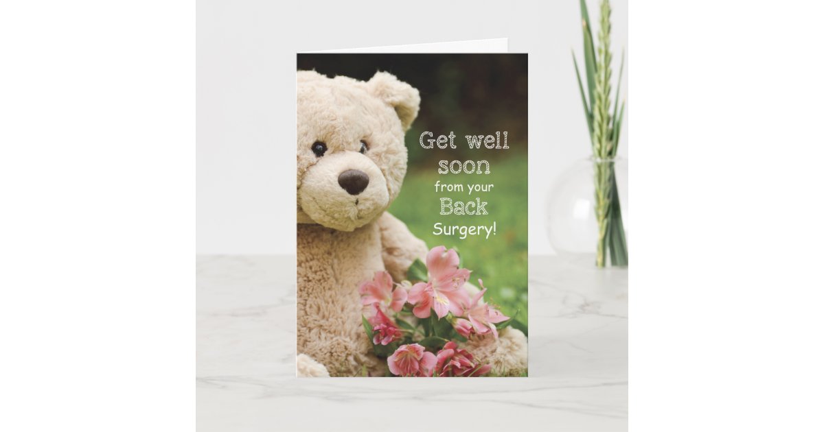 Back Surgery Recovery, Teddy Bear & Flowers Card | Zazzle