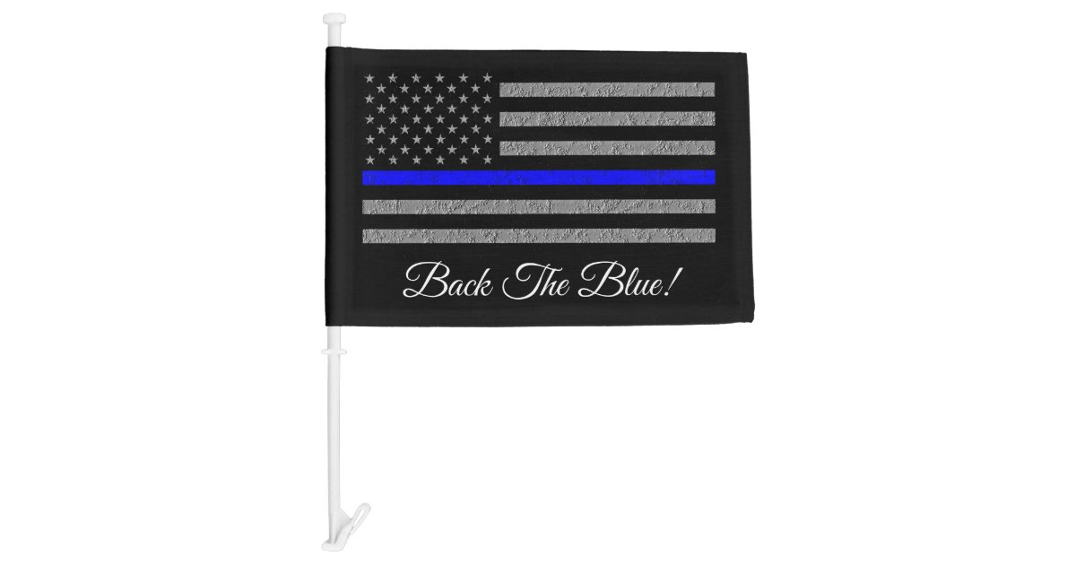 BACK THE BLUE SUPPORT POLICE CAR FLAG | Zazzle