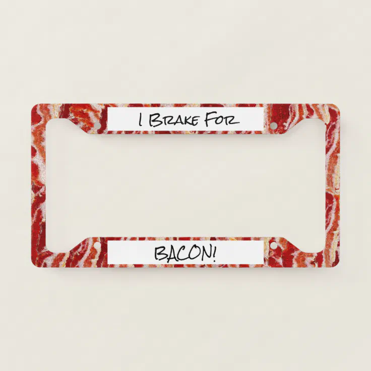 Bacon License Plate Frame | Zazzle