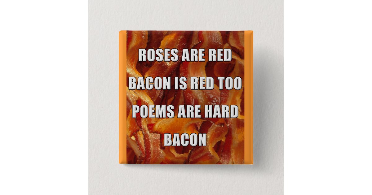 Bacon Poem Funny Button Badge | Zazzle