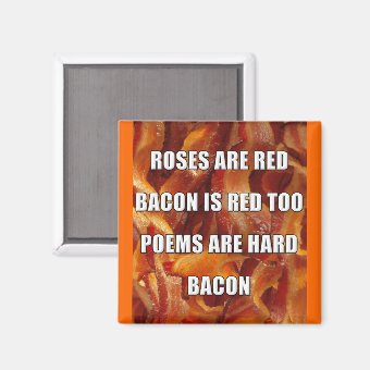 Bacon Poem Funny Fridge Magnet | Zazzle