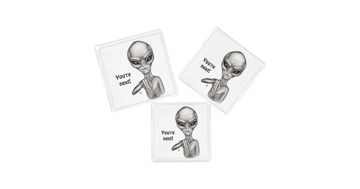 Bad Alien , You're next ! Acrylic Tray | Zazzle