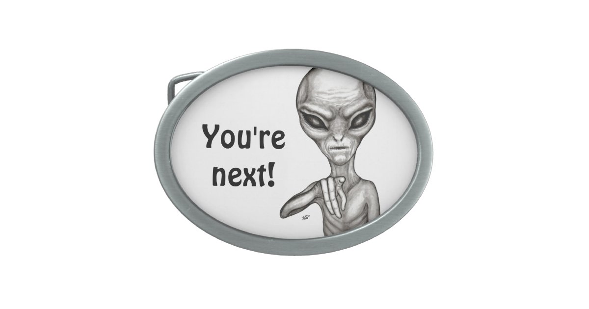 Bad Alien , You're next ! Belt Buckle | Zazzle