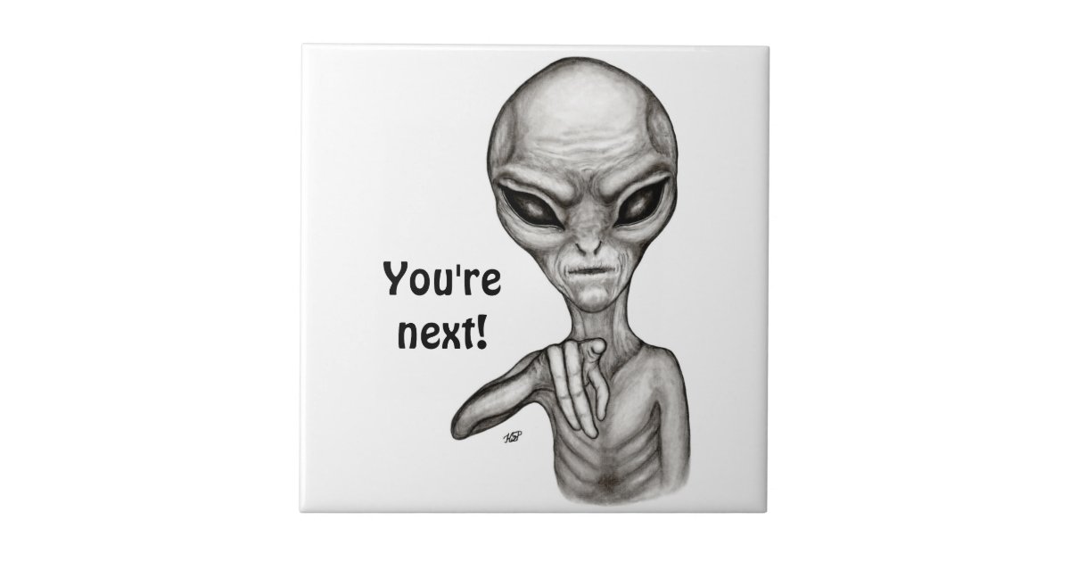 Bad Alien , You're next ! Ceramic Tile | Zazzle