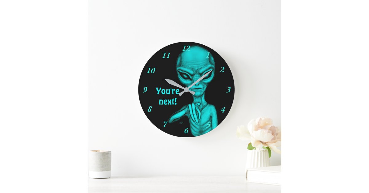 Bad Alien , You're next ! Large Clock | Zazzle