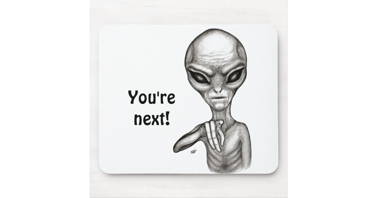 Bad Alien , You're next ! Mouse Pad | Zazzle