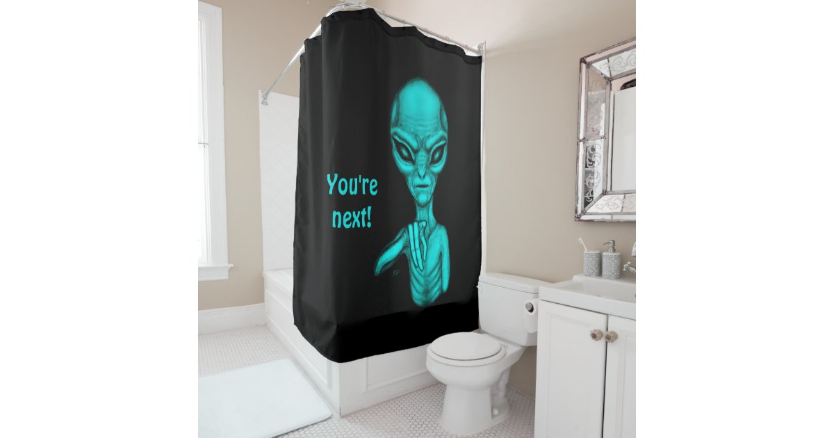 Bad Alien , You're next ! Shower Curtain | Zazzle